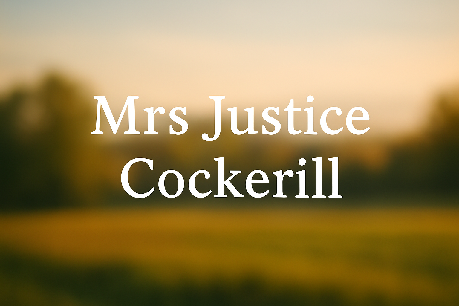 mrs justice cockerill: A Powerful Insight into the Life and Legacy of a ...